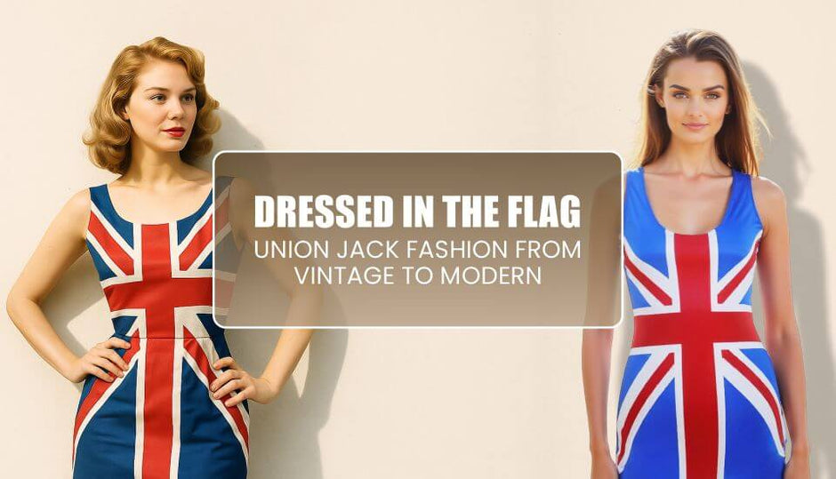 Dressed in the Flag: Union Jack Fashion from Vintage to Modern